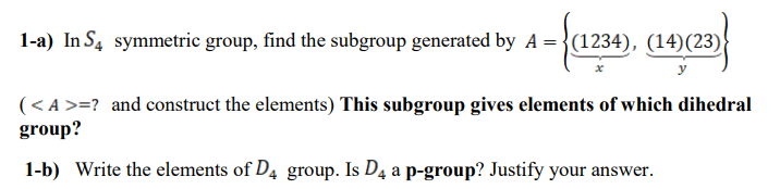 Solved 1-a) In S4 symmetric group, find the subgroup | Chegg.com