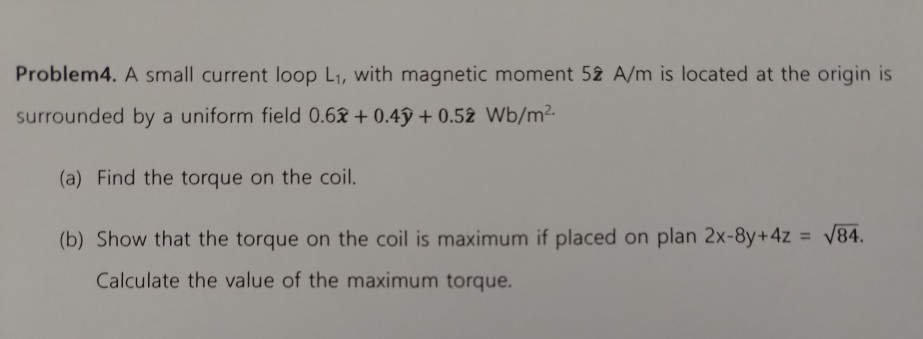 Solved Problem4. A small current loop L1, with magnetic | Chegg.com