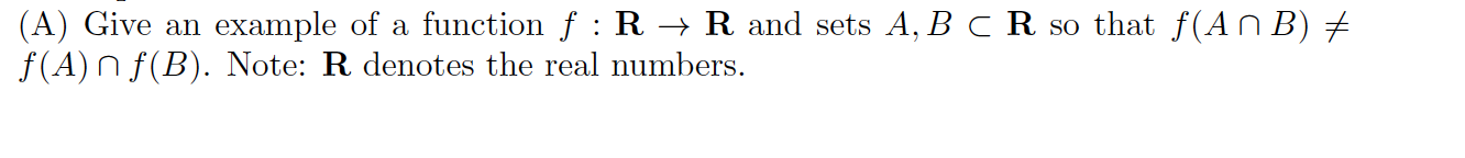 Solved (A) Give an example of a function f : R + R and sets | Chegg.com