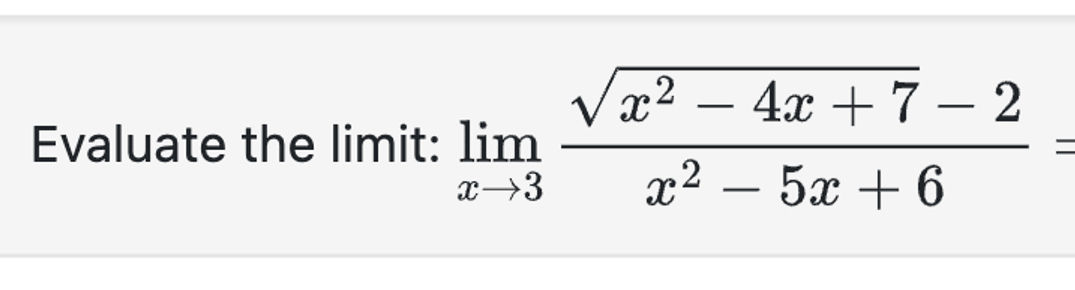 Solved Evaluate the limit: limx→3x2-4x+72-2x2-5x+6= | Chegg.com