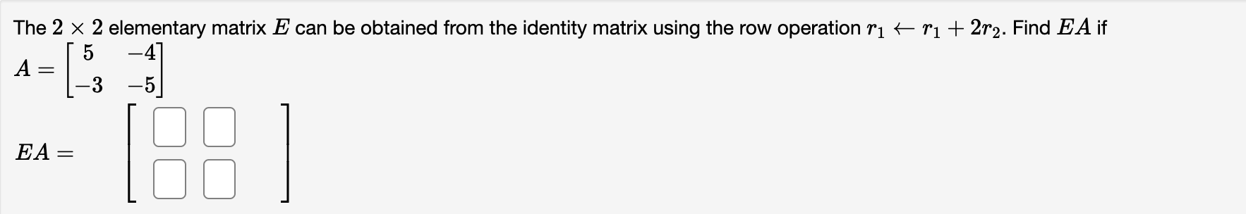 Solved The 2×2 elementary matrix E can be obtained from the | Chegg.com