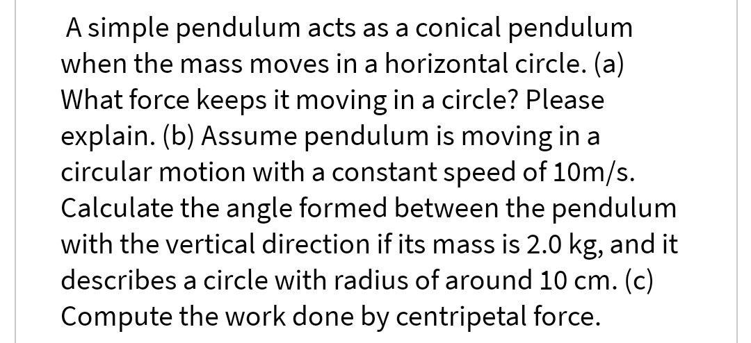 Solved A simple pendulum acts as a conical pendulum when the | Chegg.com