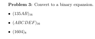 Solved Problem 3: Convert to a binary expansion. - (135AB)16 | Chegg.com