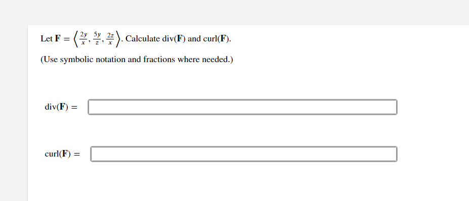 Solved Let F = sin(9x + 5z)i – 8yerz k. Calculate div(F) and | Chegg.com Solved Let F = sin(9x + 5z)i – 8yerz k. Calculate div(F) and | Chegg.com