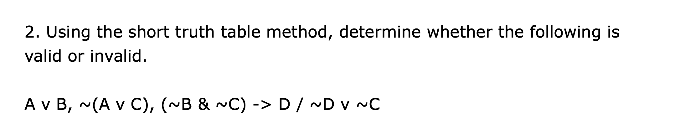 Solved 2. Using the short truth table method, determine | Chegg.com
