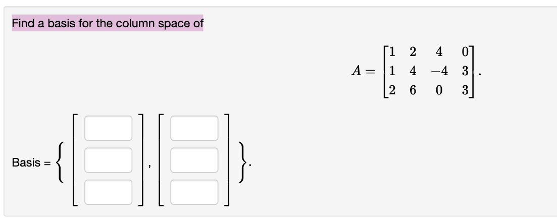 Solved Find a basis for the column space of [1 2 4 07 A- 1 4 | Chegg.com