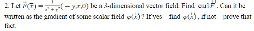 Solved 2. Let F(x)=x2+y21(−y,x,0) be a 3-dimensional vector | Chegg.com