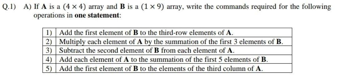 Solved Q.1) A) If A is a (4 x 4) array and B is a (1 x 9) | Chegg.com