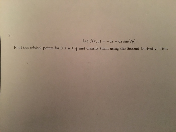 Solved Let f (x, y) = -3x + 6x sin (2y) Find the critical | Chegg.com