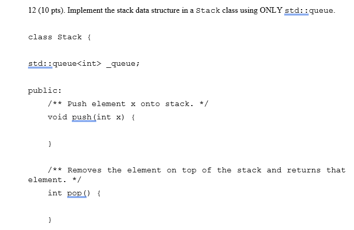 Solved 12 (10 pts). Implement the stack data structure in a | Chegg.com
