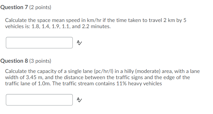 Solved Question 7 (2 points) Calculate the space mean speed | Chegg.com
