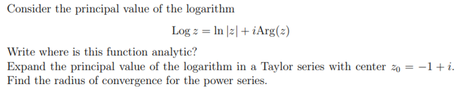 Solved Consider the principal value of the logarithm Log z = | Chegg.com