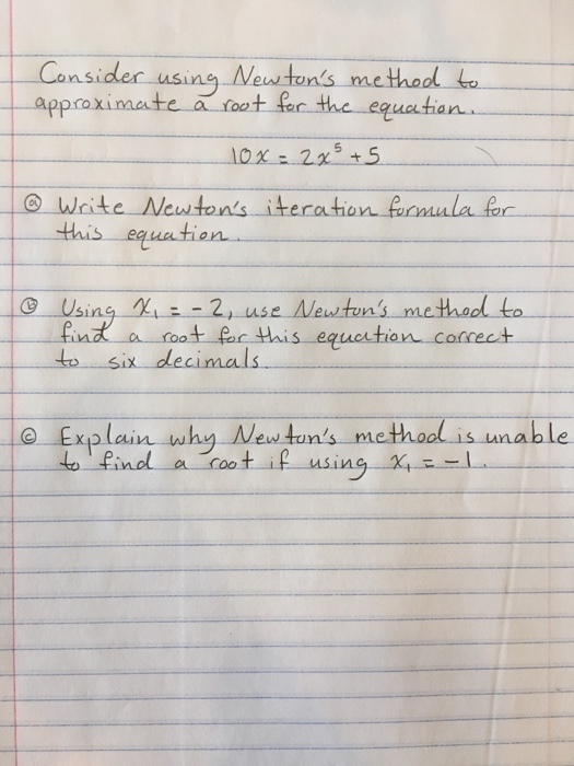 Solved Consider using Newton's method to appropriate a root | Chegg.com