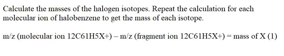 Solved Calculate the masses of the halogen isotopes. Repeat | Chegg.com