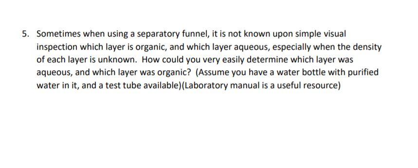 Solved 5. Sometimes when using a separatory funnel, it is | Chegg.com