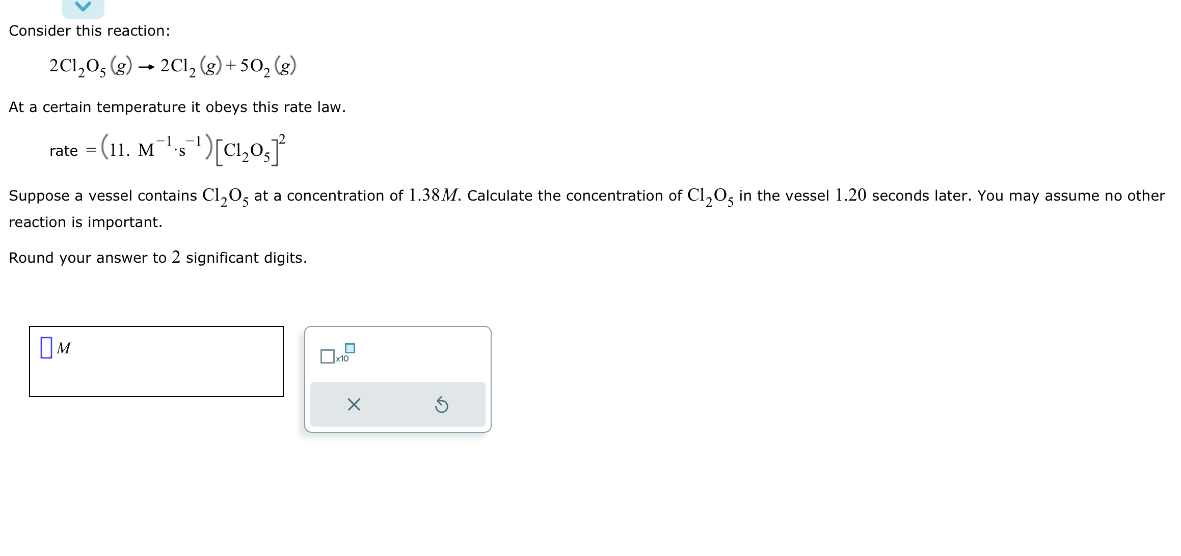 Solved Consider this reaction: 2Cl2O5(g)→2Cl2(g)+5O2(g) At a | Chegg.com