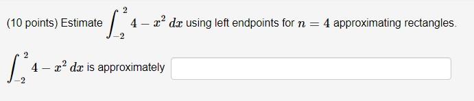 Solved (10 points) Estimate ∫−224−x2dx using left endpoints | Chegg.com