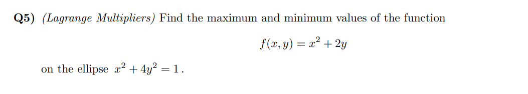 Solved Q5) (Lagrange Multipliers) Find the maximum and | Chegg.com