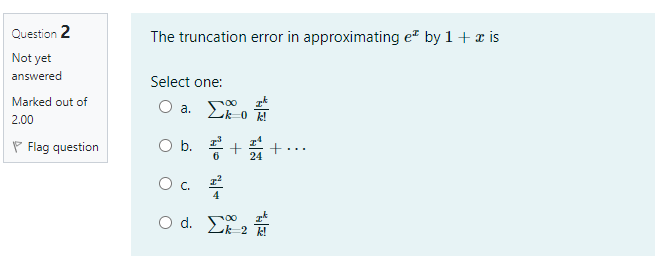 Solved Question 2 The truncation error in approximating et | Chegg.com