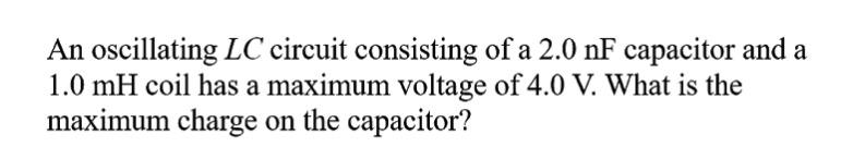 Solved An oscillating LC circuit consisting of a 2.0 nF | Chegg.com