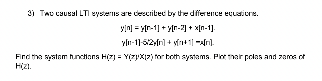 Solved 3) Two causal LTI systems are described by the | Chegg.com
