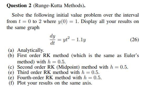 Solved Question 2 (Runge-Kutta Methods). Solve the following | Chegg.com