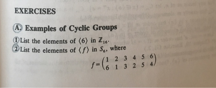 Solved EXERCISES A Examples of Cyclic Groups List the | Chegg.com