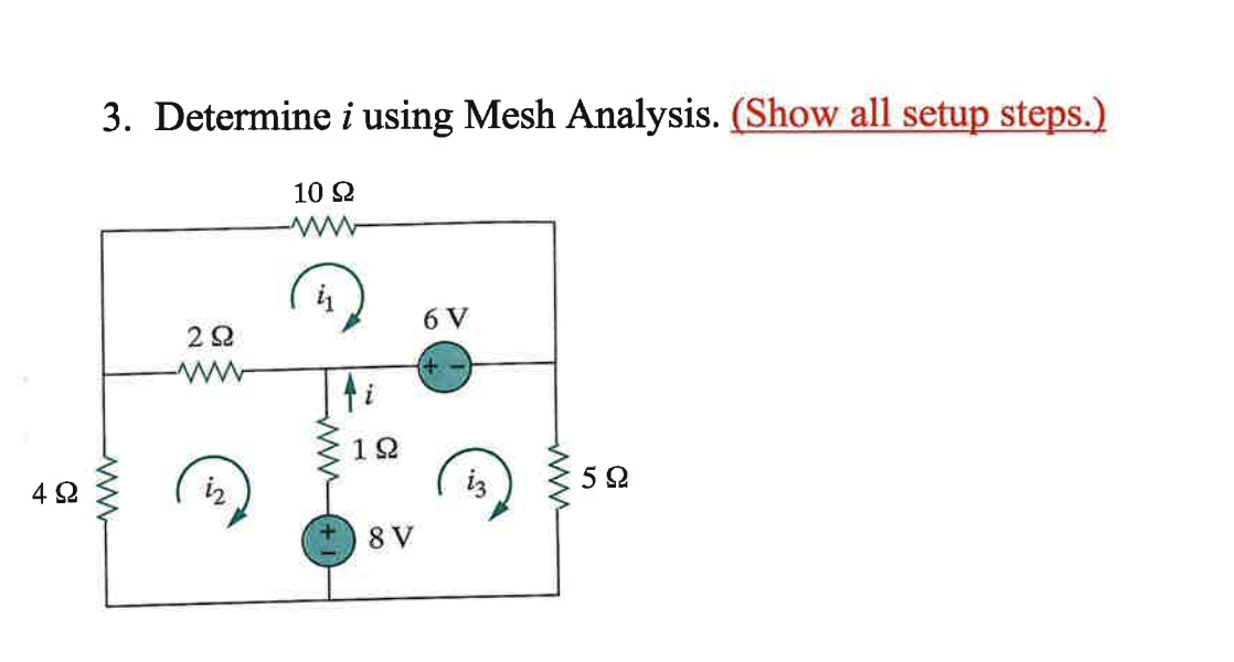 Solved 3. Determine i using Mesh Analysis. (Show all setup | Chegg.com