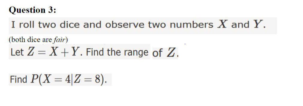 Solved Question 3: I roll two dice and observe two numbers X | Chegg.com