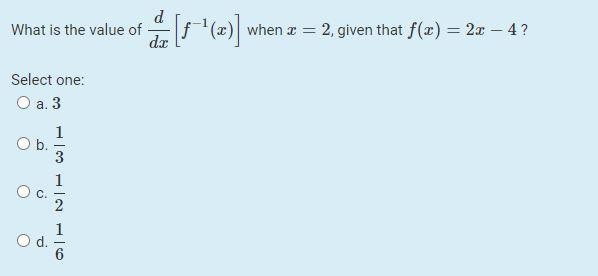 Solved What is the value of dxd[f−1(x)] when x=2, given that | Chegg.com