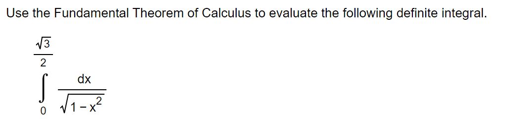 Solved Use the Fundamental Theorem of Calculus to evaluate | Chegg.com