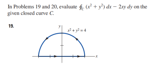 Solved In Problems 19 and 20, evaluate $c (x² + y2) dx – 2xy | Chegg.com