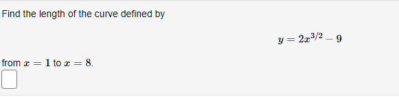 Solved Find the length of the curve defined by y=2x3/2−9 | Chegg.com