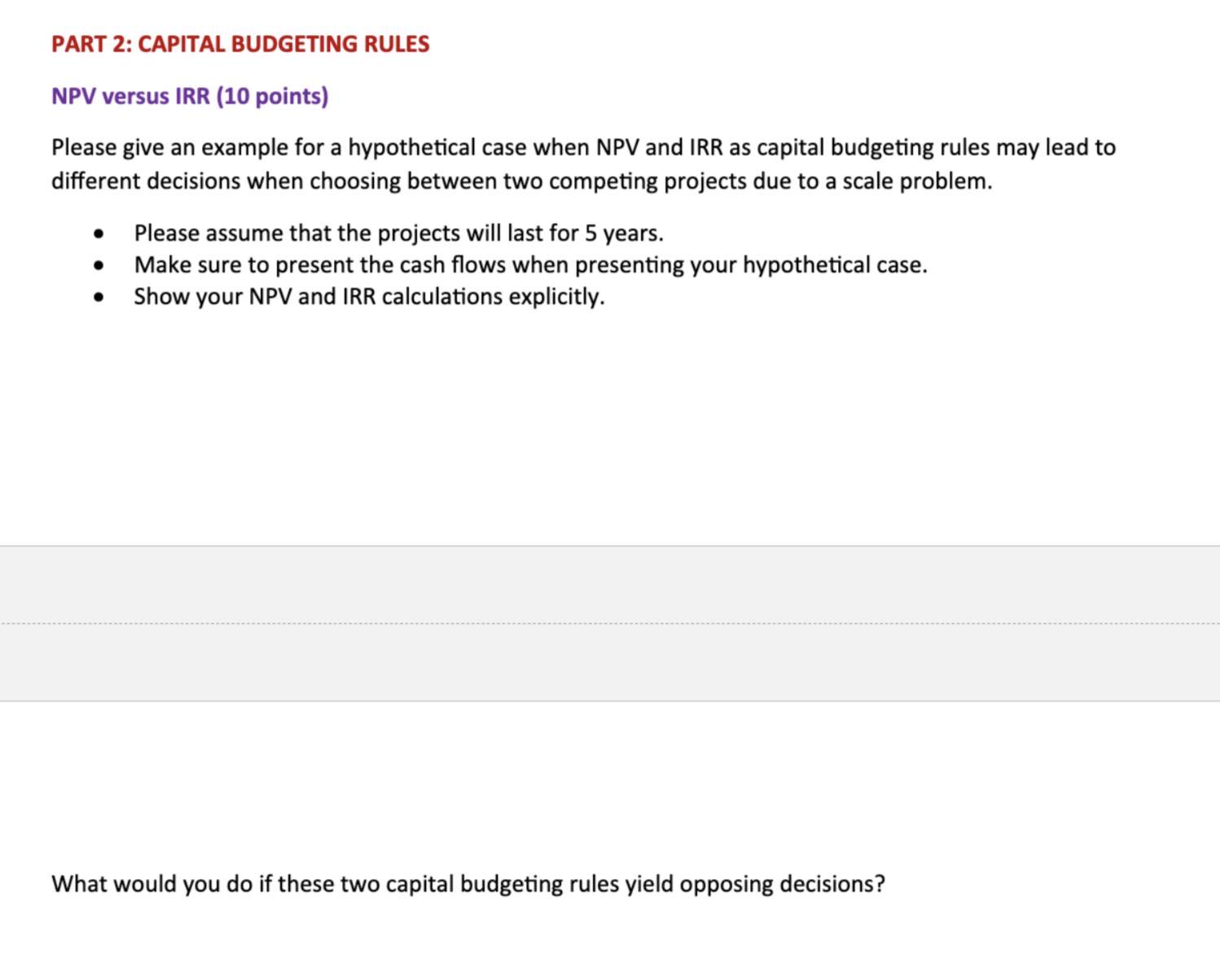 Solved PART 2: CAPITAL BUDGETING RULESNPV versus IRR ( 10 | Chegg.com