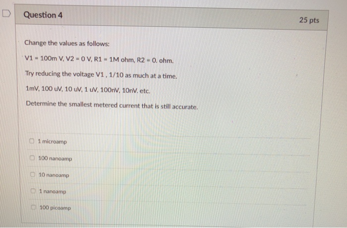 Solved Question 1 25 pts 10V V1 0.1V V2 current 1000Ω R1 | Chegg.com