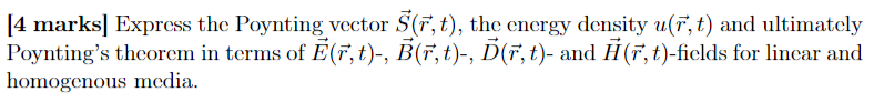Solved [4 marks] Express the Poynting vector S(r,t), the | Chegg.com