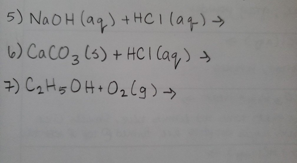 Solved 5) NaOH (aq) +HCl(aq) → 6) CaCO₃(s) + HCl (aq) + 7) C | Chegg.com