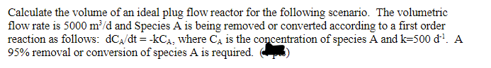 Solved Calculate the volume of an ideal plug flow reactor | Chegg.com