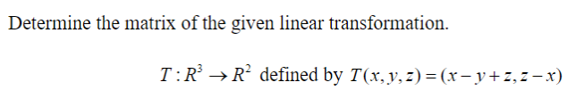 Solved Determine the matrix of the given linear | Chegg.com