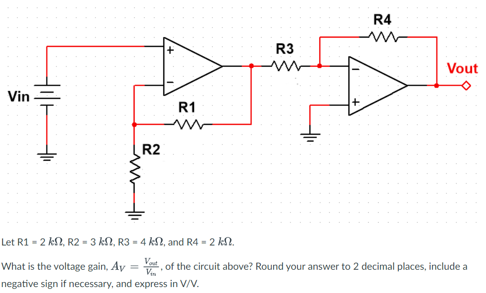 Solved R4 M R3 Vout Vin + R1 R2 Let R1 = 2 k2, R2 = 3 k12, | Chegg.com