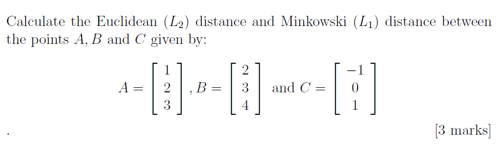 Solved Calculate the Euclidean (L2) distance and Minkowski | Chegg.com