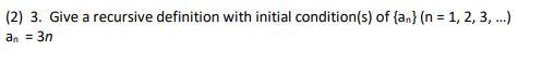 Solved (2) 3. Give a recursive definition with initial | Chegg.com