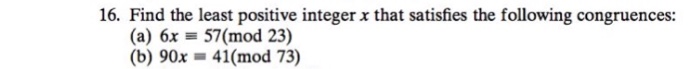 Solved 16. Find the least positive integer x that satisfies | Chegg.com