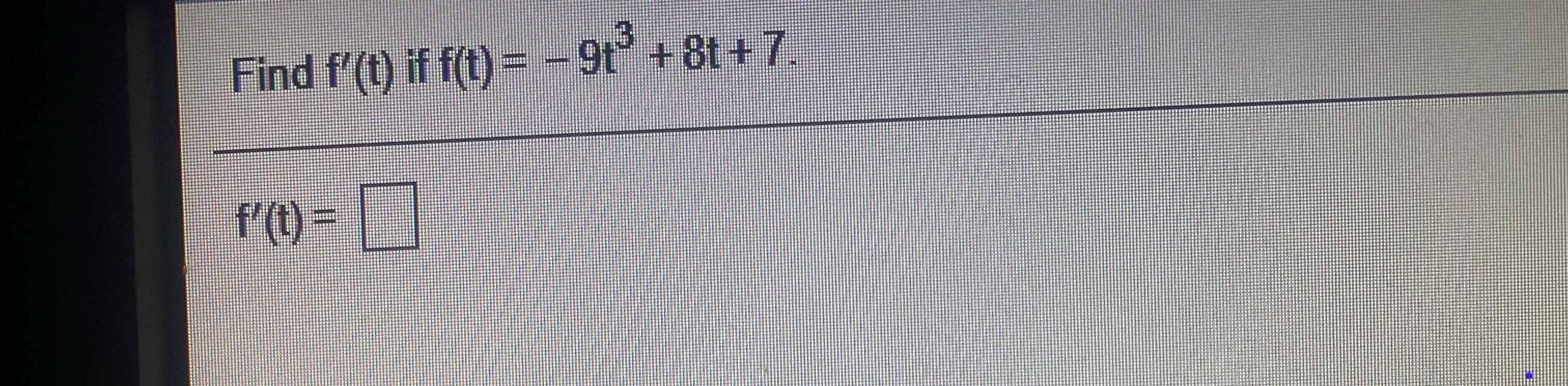 Solved Find y' for y=7x-7 + 8x-1 y'=/ Find f(t) if f(t) = | Chegg.com