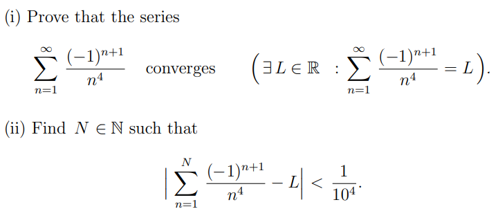 Solved (i) Prove that the series ∑n=1∞n4(−1)n+1 converges | Chegg.com