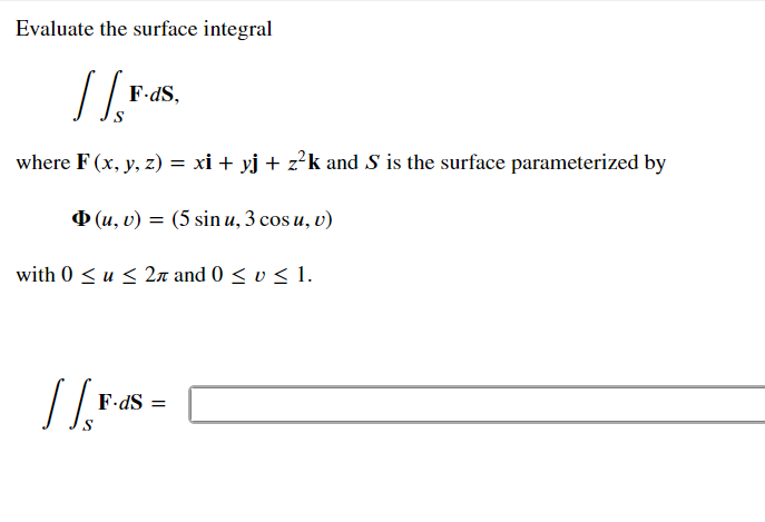 Solved Evaluate the surface integral∬SF*dSwhere | Chegg.com