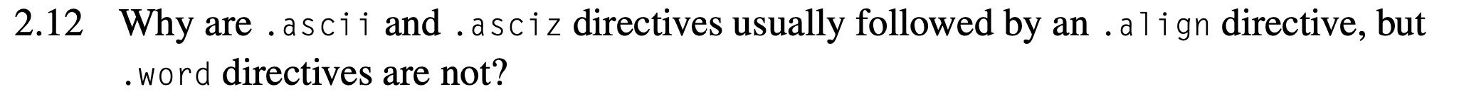 Solved 2.12 Why are .ascii and .asciz directives usually | Chegg.com