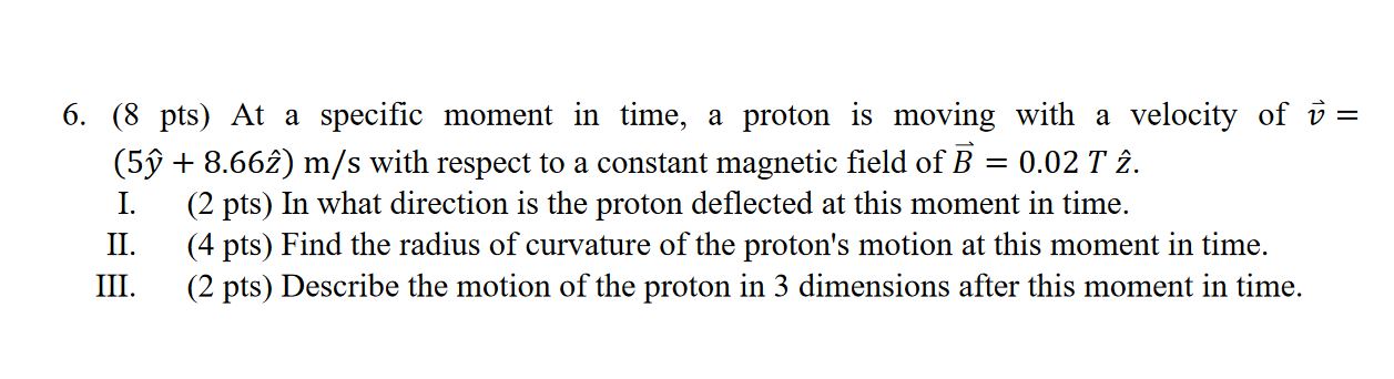 Solved 6. (8 pts) At a specific moment in time, a proton is | Chegg.com