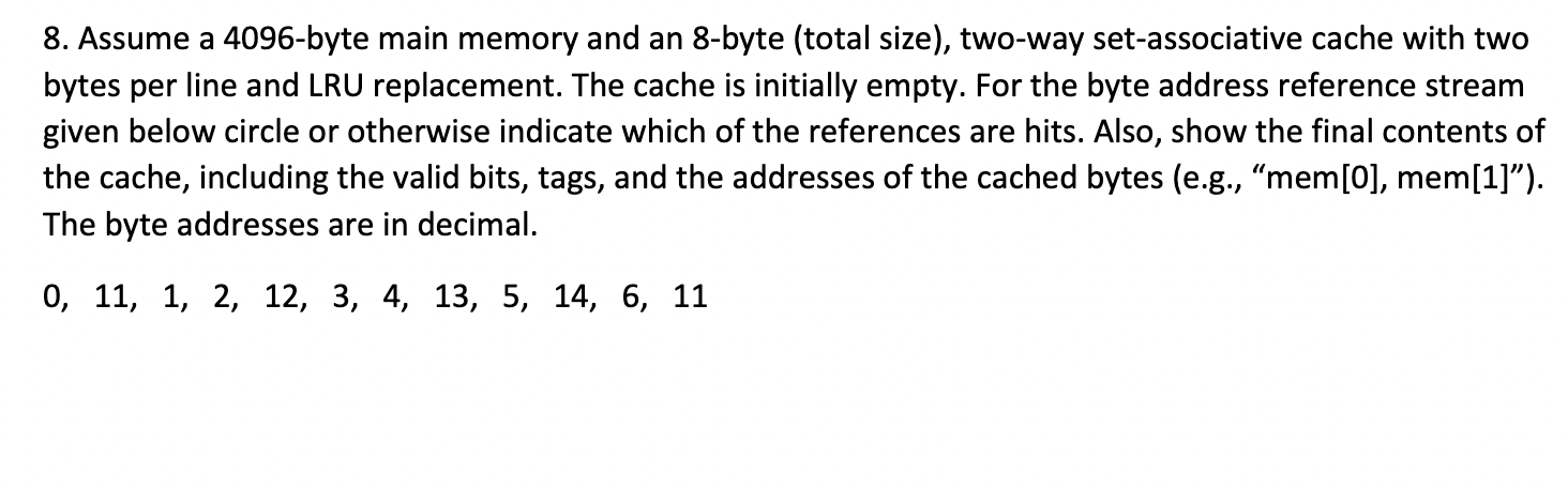 Solved 8. Assume a 4096-byte main memory and an 8-byte | Chegg.com