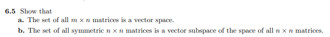 Solved 6.5 Show that a. The set of all mxn matrices is a | Chegg.com